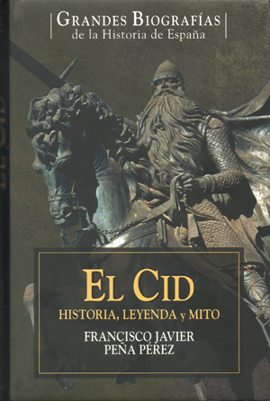El Cid. Historia, leyenda y mito by Francisco Javier Peña Pérez | Goodreads