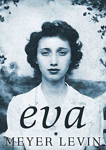 Eva: A Novel of the Holocaust by Meyer Levin | Goodreads