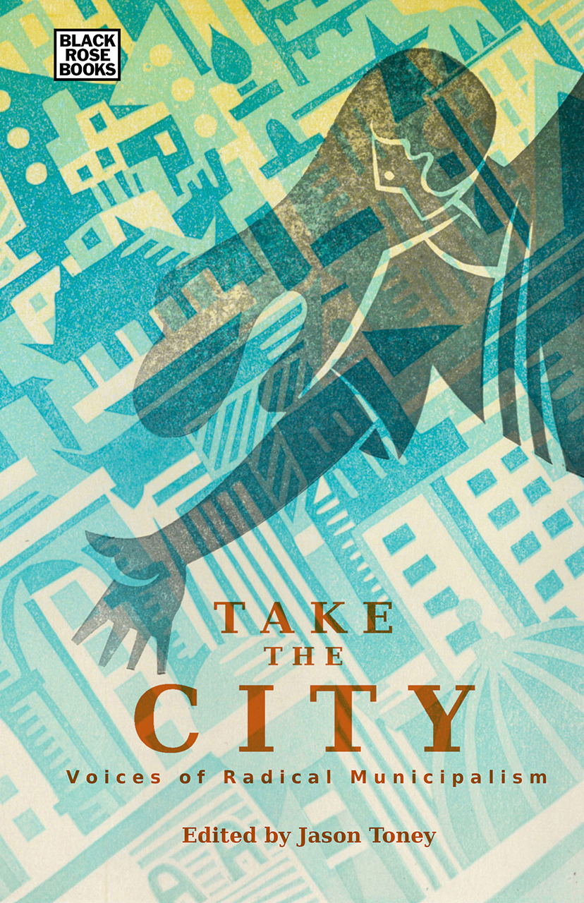 Take the City: Building Free, Democratic, and Ecological Cities by ...