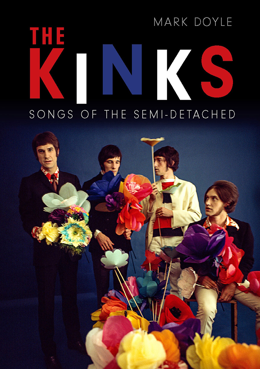 The Kinks: Songs of the Semi-Detached by Mark Doyle | Goodreads