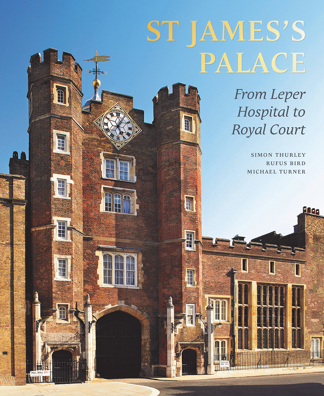 St James's Palace: From Leper Hospital to Royal Court by Simon Thurley ...