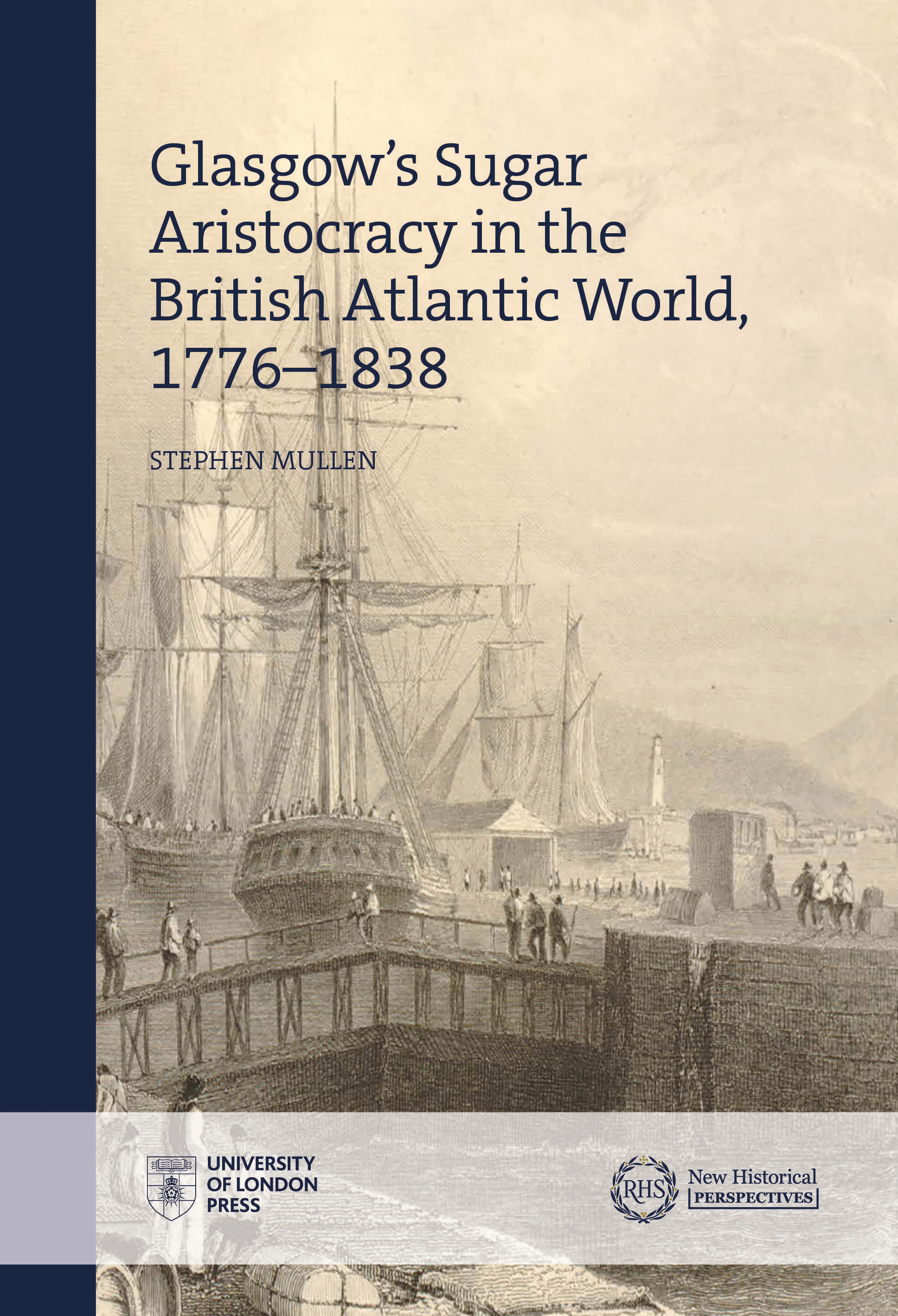 Glasgow’s Sugar Aristocracy in the British Atlantic World, 1776 – 1838 ...