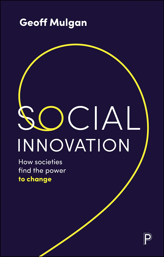 Social Innovation: How Societies Find the Power to Change by Geoff ...