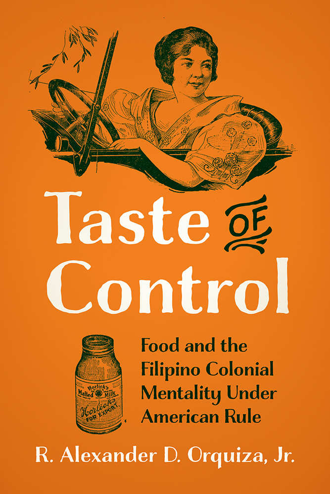 Taste of Control: Food and the Filipino Colonial Mentality Under ...