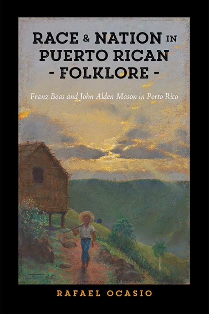 Race and Nation in Puerto Rican Folklore: Franz Boas and John Alden ...