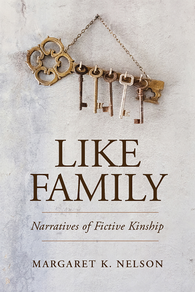 Like Family: Narratives of Fictive Kinship by Margaret K. Nelson ...