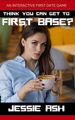 Think You Can Get to First Base?: An Interactive First Date Game by ...
