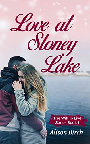 Love at Stoney Lake (Will to Live Series Book 1) by Alison Birch ...