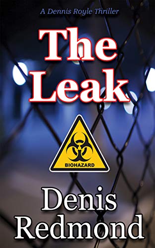 The Leak: (Dennis Royle Book 1) by Denis Redmond | Goodreads