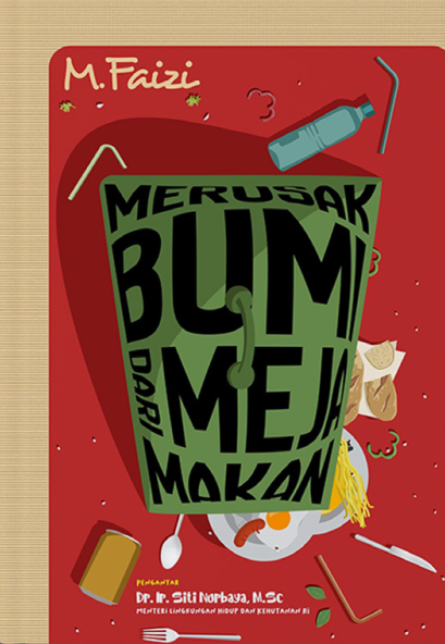 Merusak Bumi dari Meja Makan by M. Faizi | Goodreads