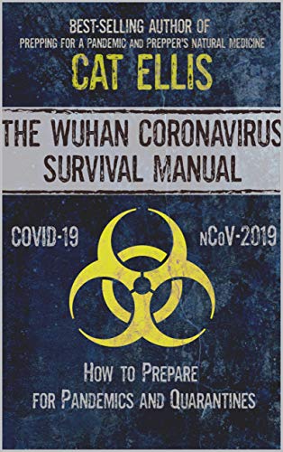 The Wuhan Coronavirus Survival Manual: How to Prepare for Pandemics and ...