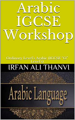 Arabic IGCSE Workshop: Ordinary Level’s Arabic by Irfan Ali Thanvi ...