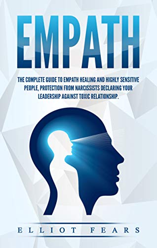 Empath: THE COMPLETE GUIDE TO EMPATH HEALING AND HIGHLY SENSITIVE ...