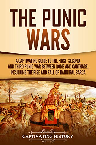 The Punic Wars: A Captivating Guide to the First, Second, and Third ...