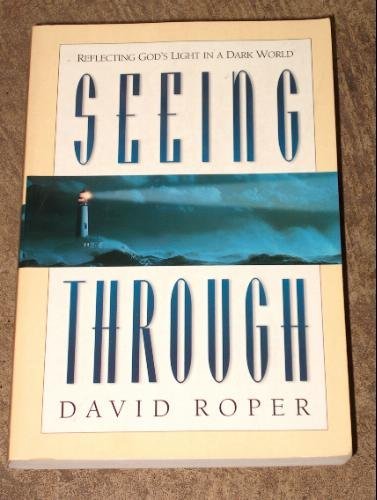 Seeing Through: Reflecting God's Light in a Dark World by David Roper ...