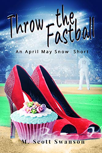Throw the Fastball by M. Scott Swanson | Goodreads