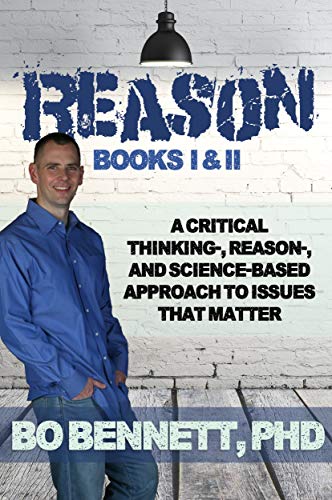 Reason: Books I & II: A Critical Thinking-, Reason-, and Science-based ...