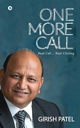 One More Call: Real Call... Real Closing by Girish Patel | Goodreads
