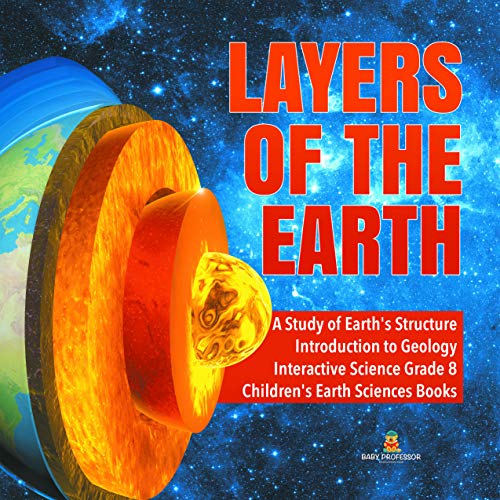 Layers of the Earth | A Study of Earth's Structure | Introduction to ...