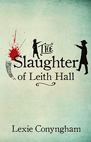 The Slaughter of Leith Hall by Lexie Conyngham | Goodreads