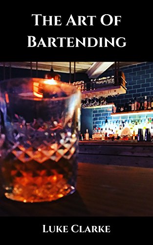 The Art Of Bartending by Luke Clarke | Goodreads