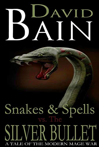 Snakes & Spells vs. The Silver Bullet: A Tale of The Modern Mage Wars ...