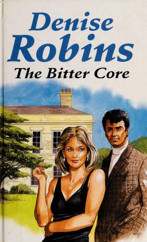 The Bitter Core by Denise Robins | Goodreads