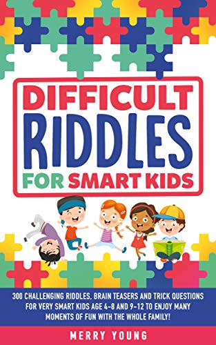 Difficult Riddles For Smart Kids: 300 Challenging Riddles, Brain ...