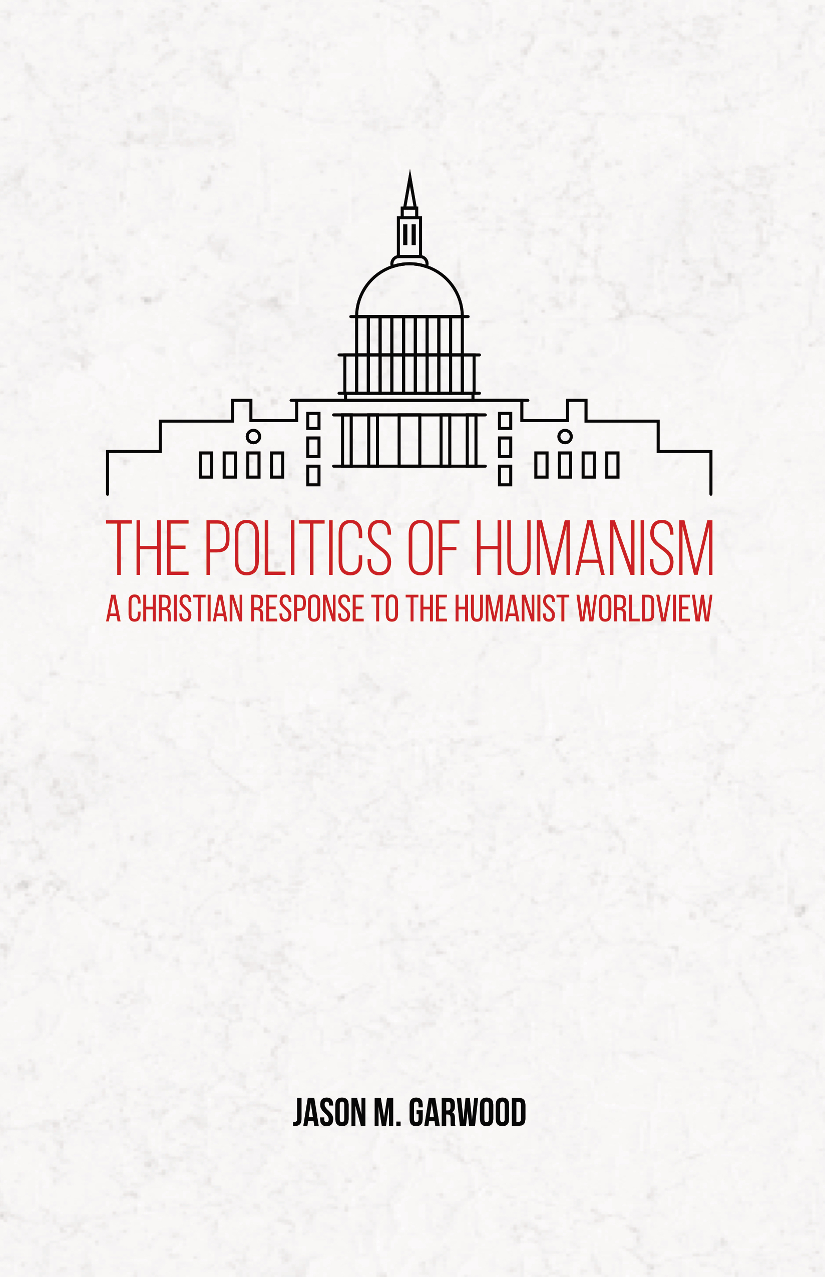 The Politics of Humanism: A Christian Response to the Humanist ...
