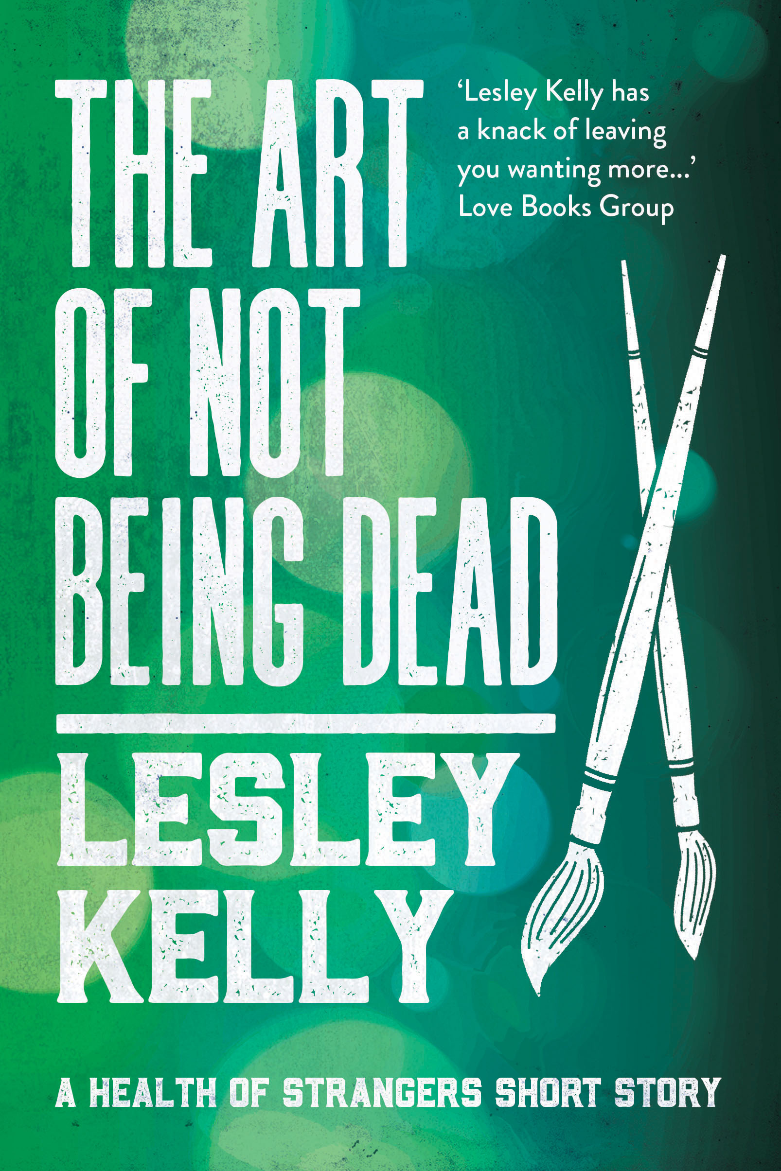 The Art of Not Being Dead by Lesley Kelly | Goodreads
