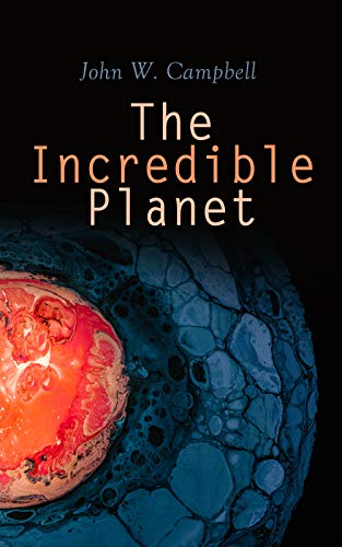 The Incredible Planet: Aarn Munro Chronicles by John W. Campbell ...