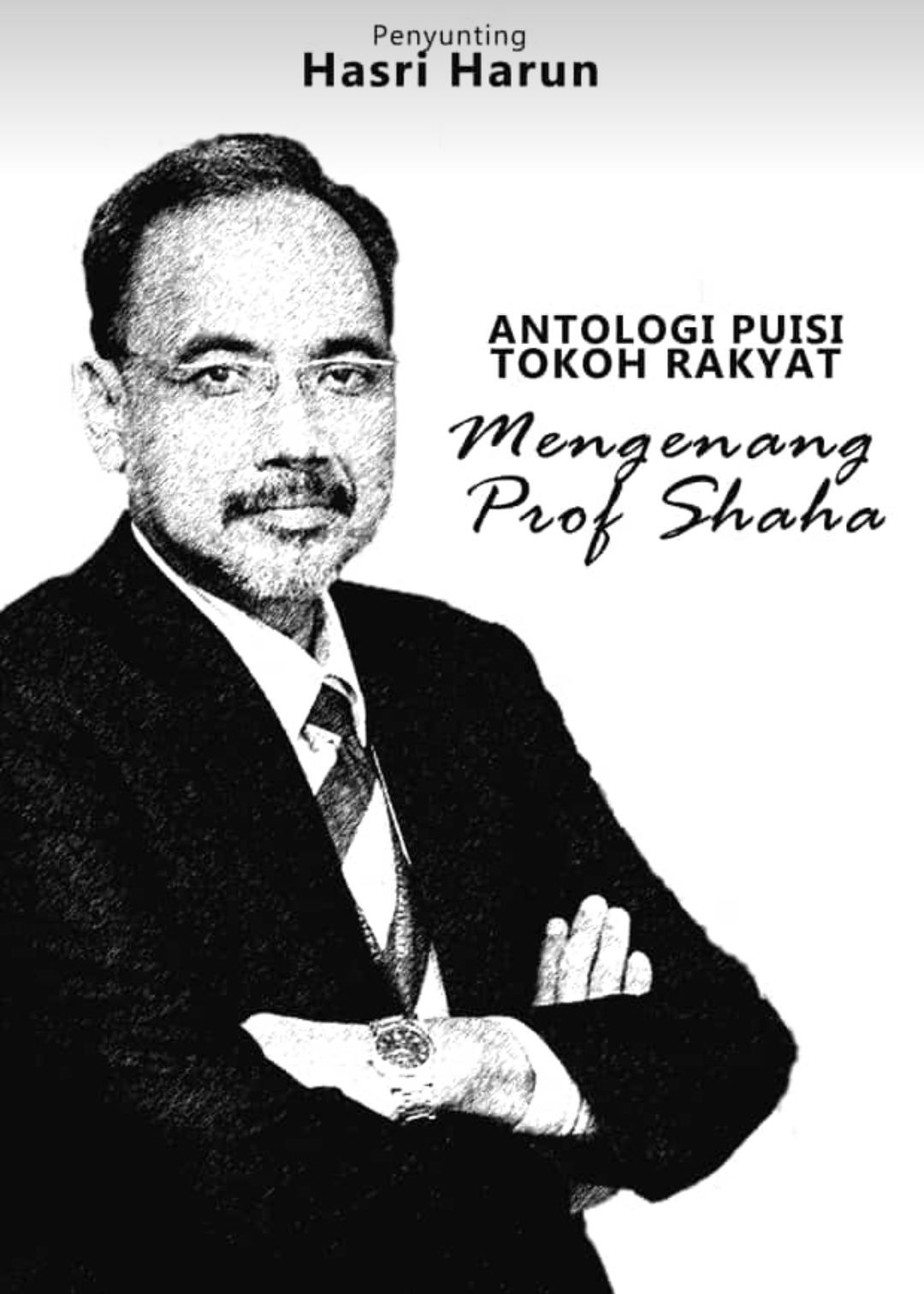 Antologi Puisi Tokoh Rakyat : Mengenang Prof Shaha by Hasri Harun ...