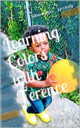 Learning Colors with Terence by Sharanique Meriedy | Goodreads