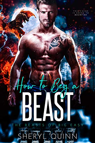 How to Beg a Beast (The Beasts of Big Easy, #3) by Sheryl Quinn | Goodreads