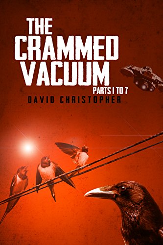 The Crammed Vacuum : Parts 1 to 7 by David Christopher | Goodreads