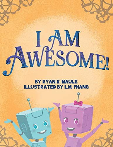 I Am Awesome! by Ryan K. Maule | Goodreads