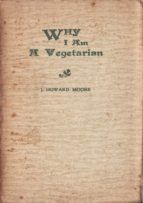 Why I Am a Vegetarian: An Address Delivered Before the Chicago ...