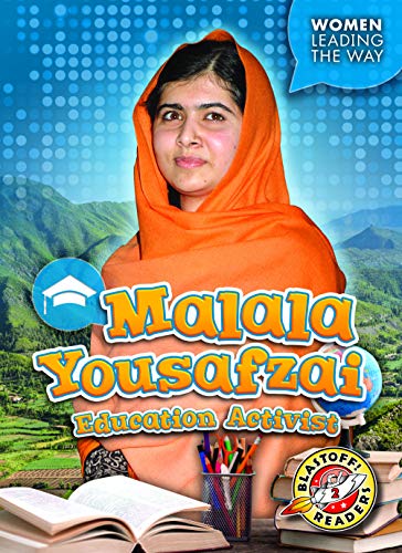 Malala Yousafzai: Education Activist (Women Leading the Way: Blastoff ...