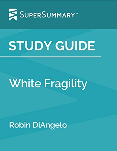 Study Guide: White Fragility by Robin DiAngelo by SuperSummary | Goodreads