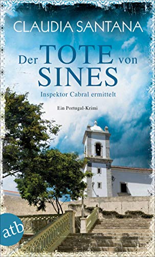 Der Tote von Sines: Inspektor Cabral ermittelt (Portugiesische Ermittlungen 1) by Claudia ...