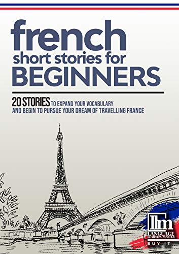 French Short Stories for Beginners: 20 stories to help you learn to ...
