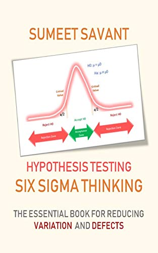 Hypothesis Testing (Six Sigma Thinking Book 6) by Sumeet Savant | Goodreads