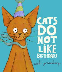 Cats Do Not Like Birthdays by Nicki Greenberg | Goodreads