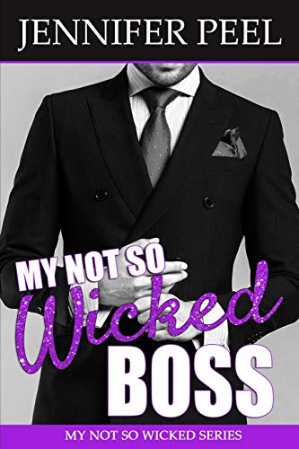 My Not So Wicked Boss (My Not So Wicked Series) by Jennifer Peel | Goodreads