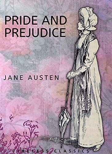 Pride and Prejudice (Timeless Classics): Romantic Novel by Jane Austen ...
