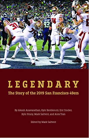 Legendary: The Story of the 2019 San Francisco 49ers by Akash ...