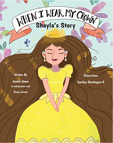 When I Wear My Crown: Shayla's Story by Jeanna Ganas | Goodreads