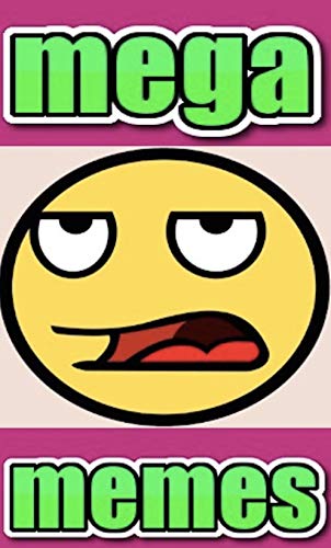 Memes: Mega Memes Memes So Mega They Will Blow Your Mind Funny Mega ...