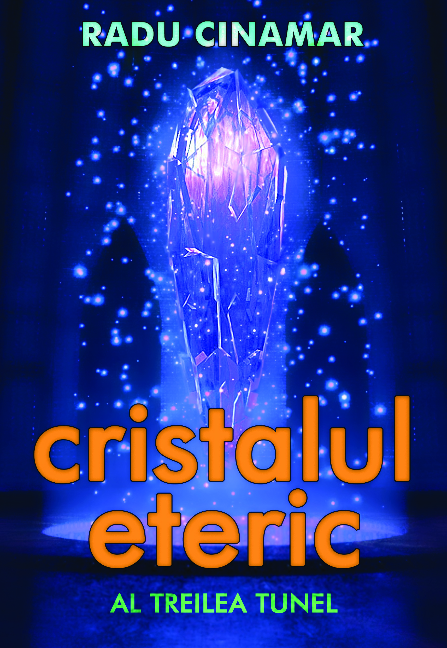 Cristalul eteric. Al treilea tunel by Radu Cinamar | Goodreads