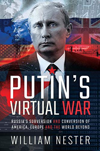 Putin's Virtual War: Russia's Subversion and Conversion of America ...